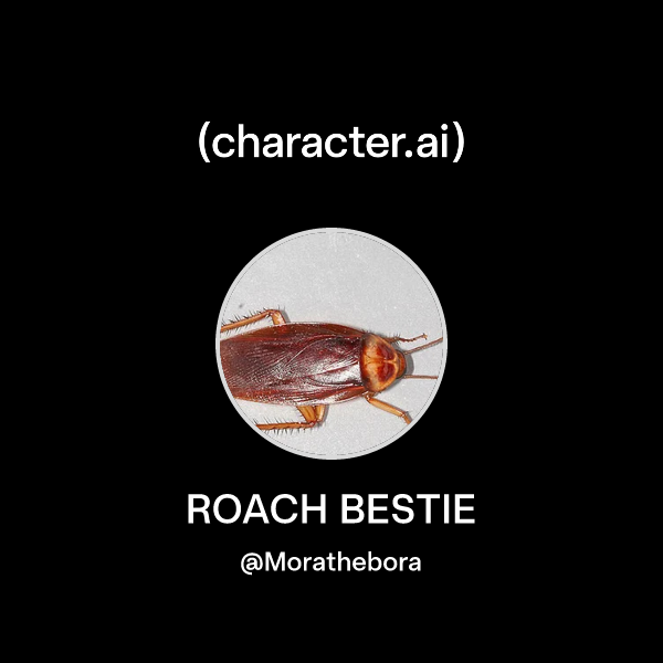 Chat with ROACH BESTIE | character.ai | AI Chat, Reimagined–Your Words ...
