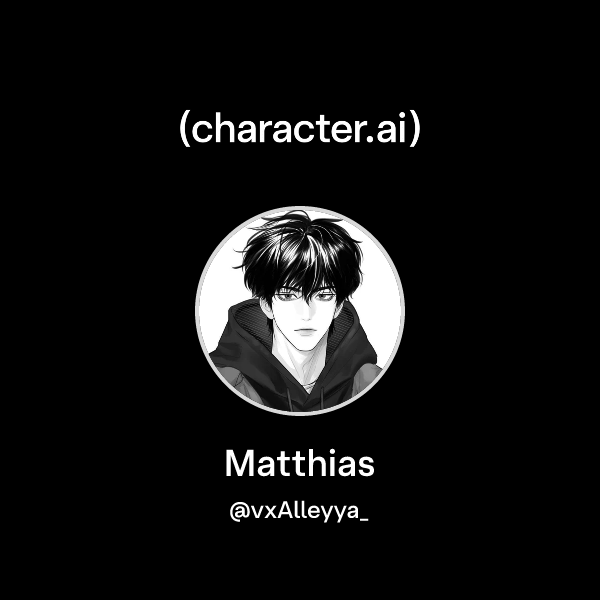 Chat with Matthias | character.ai | AI Chat, Reimagined–Your Words ...