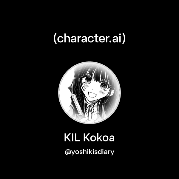Chat with KIL Kokoa | character.ai | AI Chat, Reimagined–Your Words. Your World.
