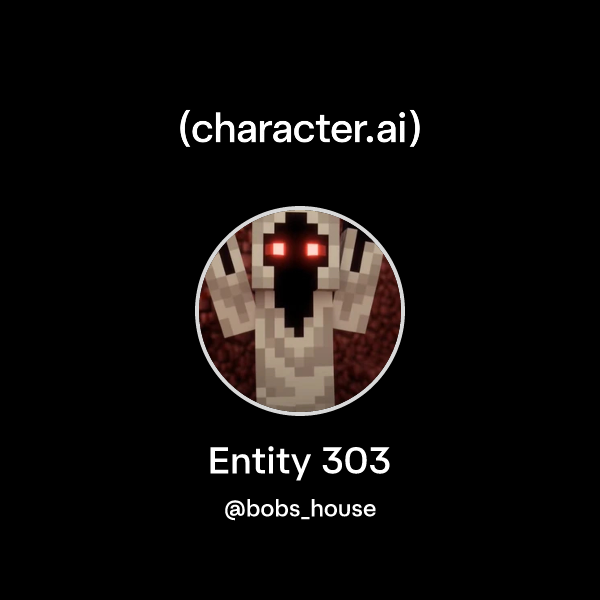 Chat with Entity 303 | character.ai | AI Chat, Reimagined–Your Words. Your World.