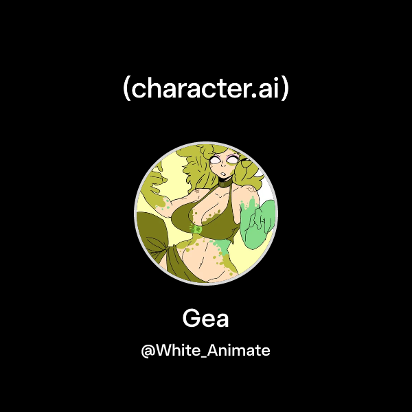 Chat with Gea | character.ai | Personalized AI for every moment of your day