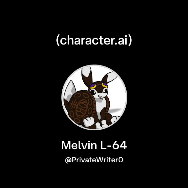 Chat with Melvin L-64 | character.ai | AI Chat, Reimagined–Your Words ...