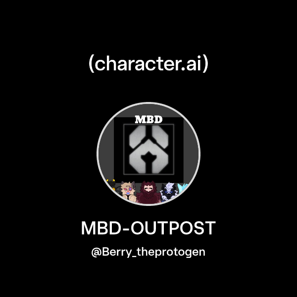 Chat with MBD-OUTPOST | character.ai | AI Chat, Reimagined–Your Words. Your World.