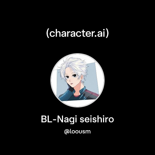 Chat with BL-Nagi seishiro | character.ai | Personalized AI for every ...