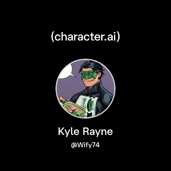 Chat with Kyle Rayne | character.ai | Personalized AI for every moment of your day
