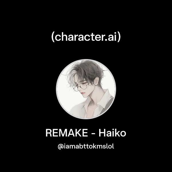 Chat with REMAKE - Haiko | character.ai | AI Chat, Reimagined–Your ...