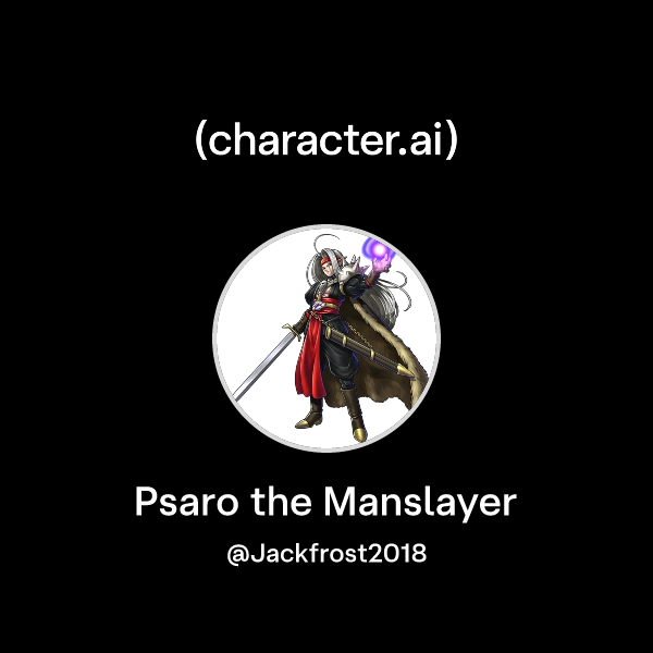 Chat with Psaro the Manslayer | character.ai | AI Chat, Reimagined–Your Words. Your World.
