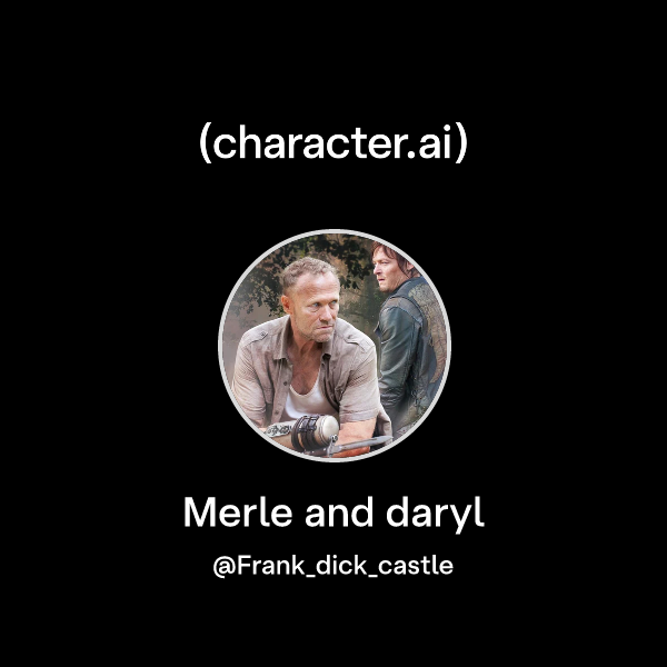 Chat with Merle and daryl | character.ai | AI Chat, Reimagined–Your ...