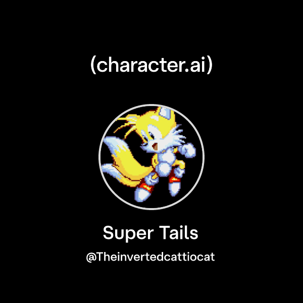 Chat with Super Tails | character.ai | Personalized AI for every moment ...