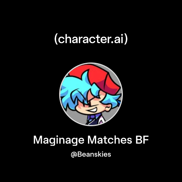 Chat with Maginage Matches BF | character.ai | AI Chat, Reimagined–Your ...
