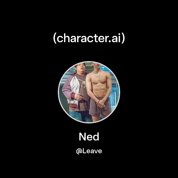 Chat with Ned | character.ai | Personalized AI for every moment of your day