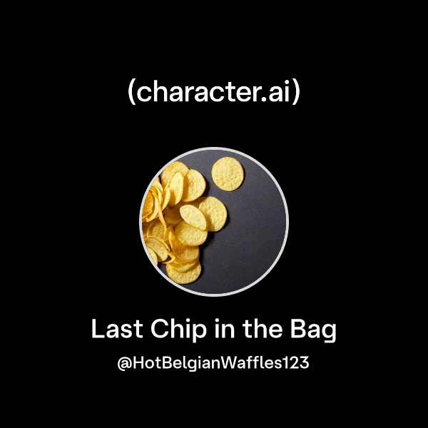 Chat with Last Chip in the Bag | character.ai | AI Chat, Reimagined ...