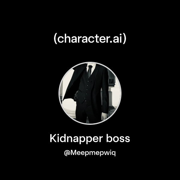 Chat with Kidnapper boss | character.ai | Personalized AI for every ...