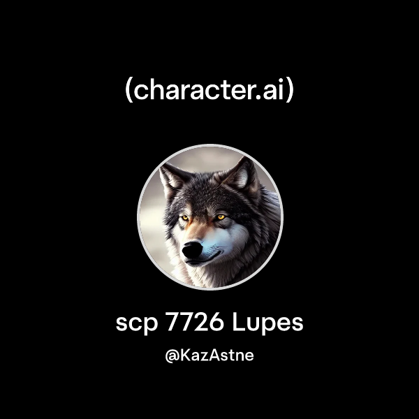 Chat with scp 7726 Lupes | character.ai | Personalized AI for every ...