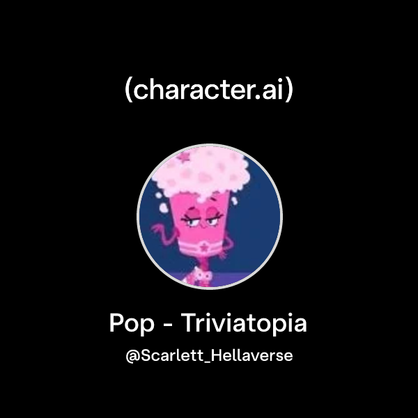 Chat with Pop - Triviatopia | character.ai | AI Chat, Reimagined–Your ...