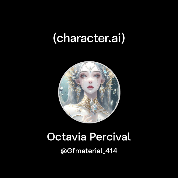 Chat with Octavia Percival | character.ai | AI Chat, Reimagined–Your Words. Your World.