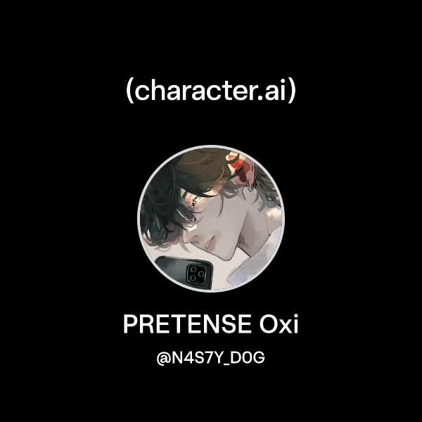Chat with PRETENSE Oxi | character.ai | Personalized AI for every ...