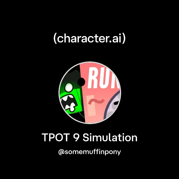 Chat with TPOT 9 Simulation | character.ai | AI Chat, Reimagined–Your ...