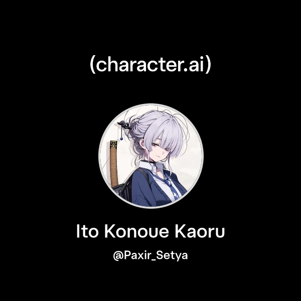 Chat with Ito Konoue Kaoru | character.ai | Personalized AI for every moment of your day