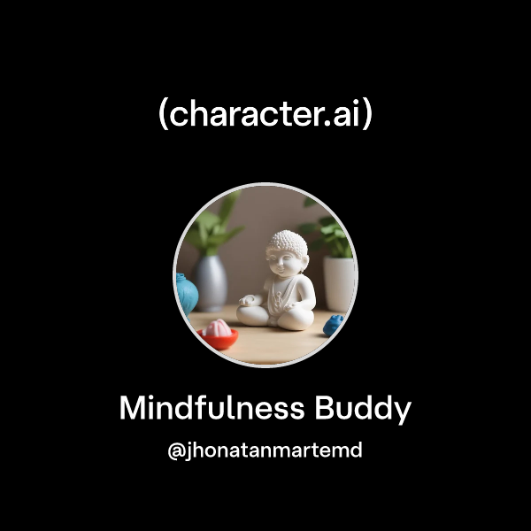 Chat with Mindfulness Buddy | character.ai | Personalized AI for every moment of your day