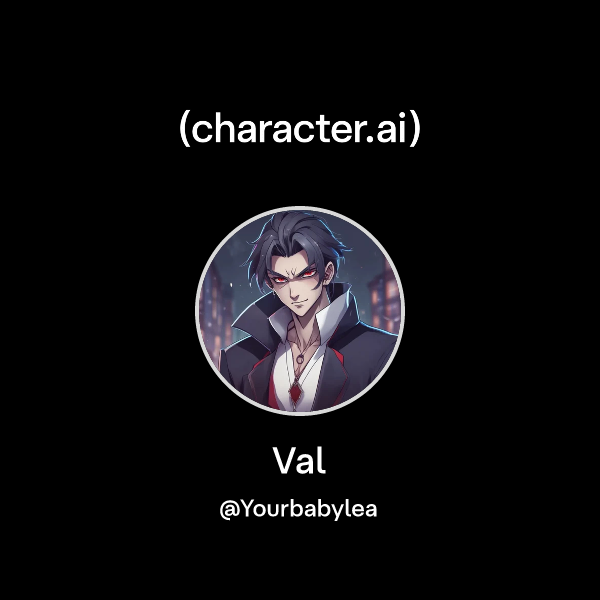 Chat with Val | character.ai | Personalized AI for every moment of your day