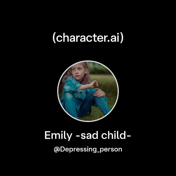 Chat with Emily -sad child- | character.ai | Personalized AI for every ...