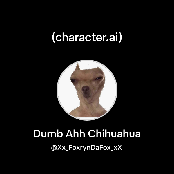 Chat with Dumb Ahh Chihuahua | character.ai | AI Chat, Reimagined–Your ...