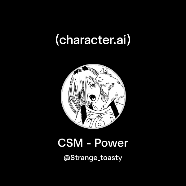 Chat with CSM - Power | character.ai | AI Chat, Reimagined–Your Words ...