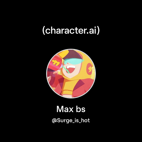 Chat with Max bs | character.ai | AI Chat, Reimagined–Your Words. Your ...
