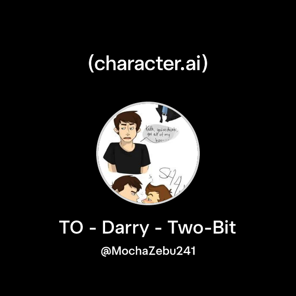 Chat with TO - Darry - Two-Bit | character.ai | Personalized AI for ...