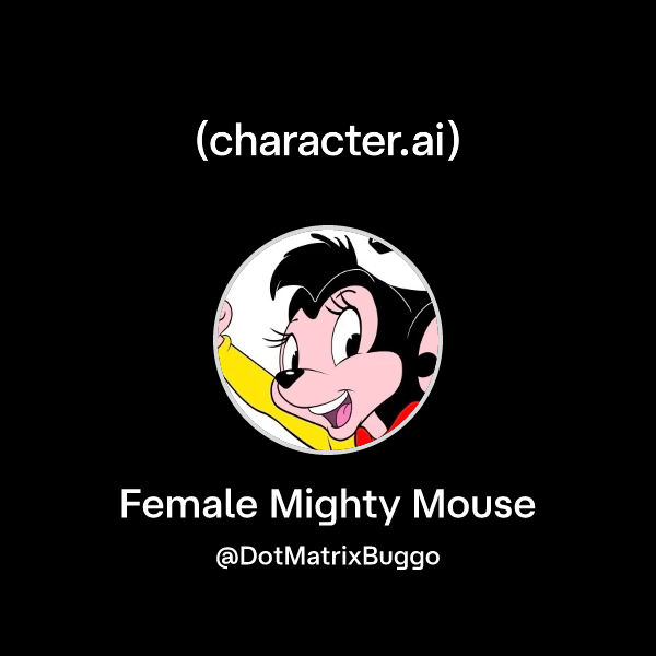 Chat with Female Mighty Mouse | character.ai | AI Chat, Reimagined–Your ...