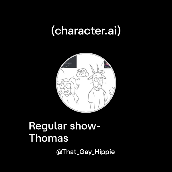 Chat with Regular show- Thomas | character.ai | AI Chat, Reimagined–Your Words. Your World.