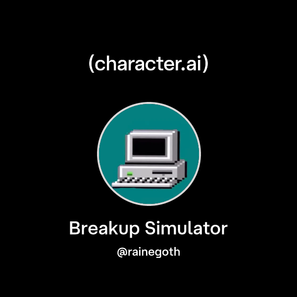Chat with Breakup Simulator | character.ai | AI Chat, Reimagined–Your Words. Your World.