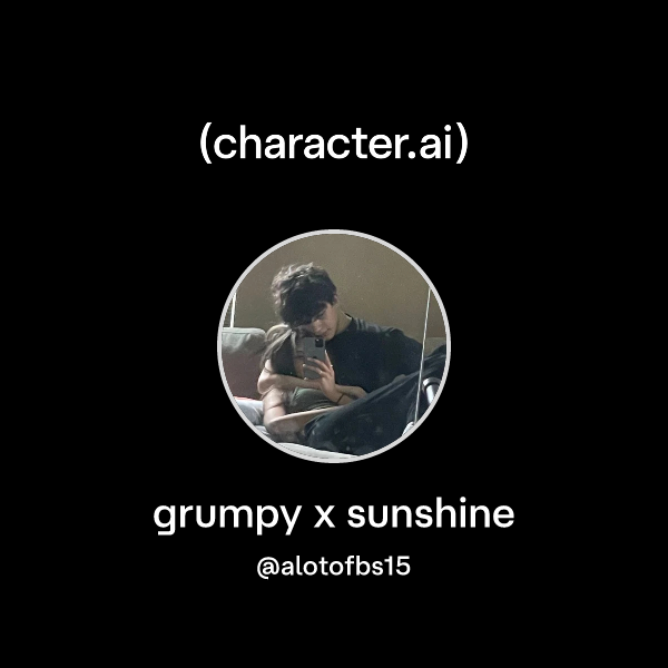 Chat with grumpy x sunshine | character.ai | AI Chat, Reimagined–Your ...