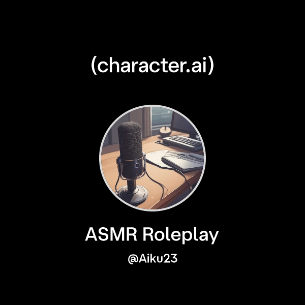 Chat with ASMR Roleplay | character.ai | AI Chat, Reimagined–Your Words ...
