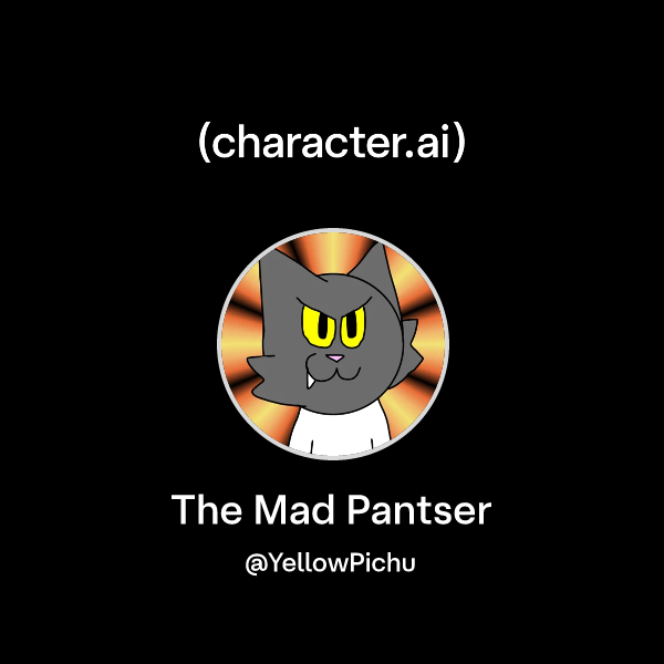 Chat with The Mad Pantser | character.ai | AI Chat, Reimagined–Your ...