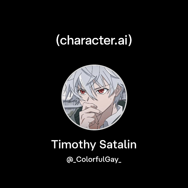 Chat with Timothy Satalin | character.ai | Personalized AI for every moment of your day