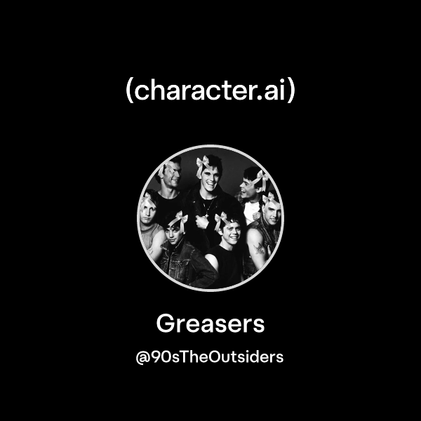 Chat with Greasers | character.ai | AI Chat, Reimagined–Your Words ...