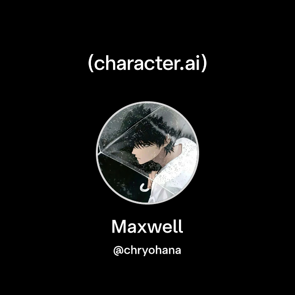 Chat with Maxwell | character.ai | Personalized AI for every moment of ...