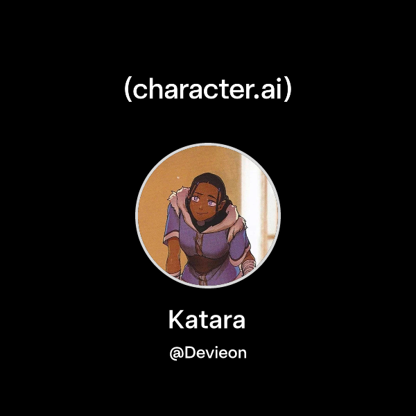 Chat with Katara | character.ai | AI Chat, Reimagined–Your Words. Your ...