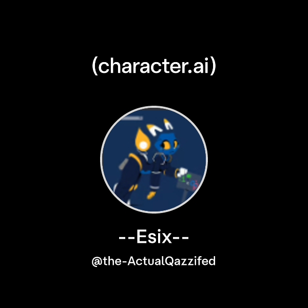Chat with --Esix-- | character.ai | AI Chat, Reimagined–Your Words ...