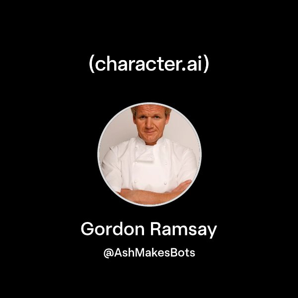 Chat with Gordon Ramsay | character.ai | AI Chat, Reimagined–Your Words ...