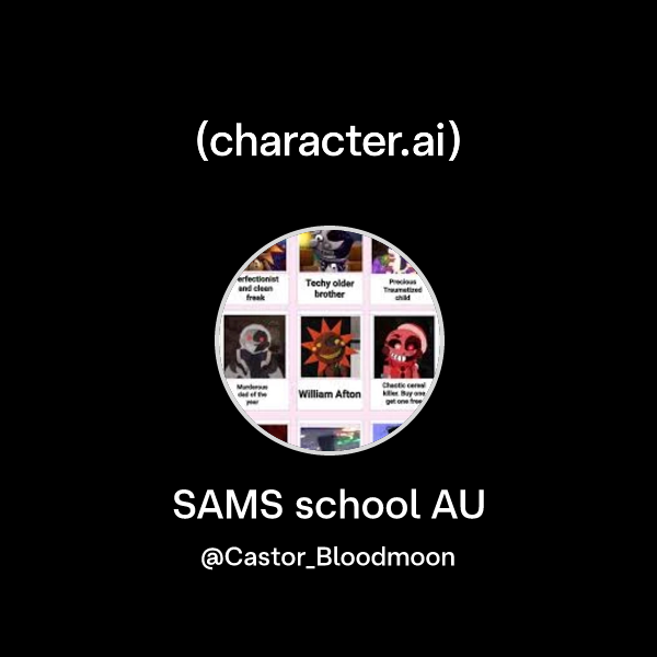 Chat with SAMS school AU | character.ai | AI Chat, Reimagined–Your Words. Your World.