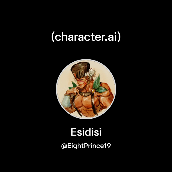 Chat with Esidisi | character.ai | AI Chat, Reimagined–Your Words. Your ...