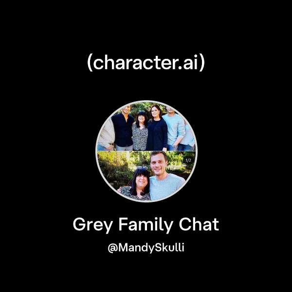 Chat with Grey Family Chat | character.ai | Personalized AI for every ...