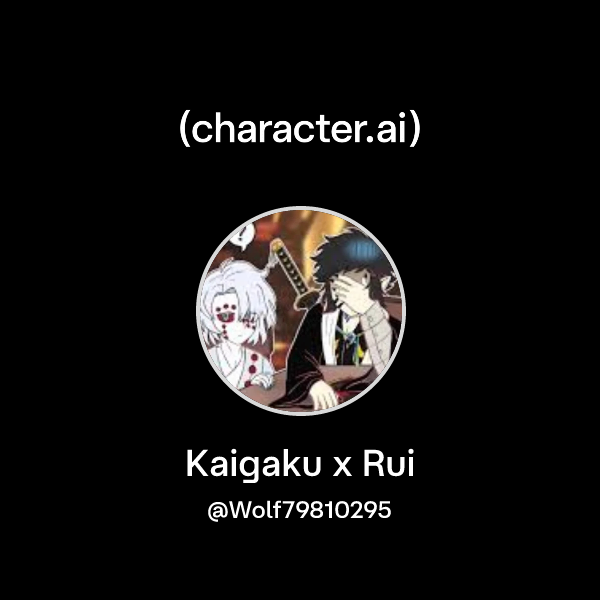 Chat with Kaigaku x Rui | character.ai | AI Chat, Reimagined–Your Words ...