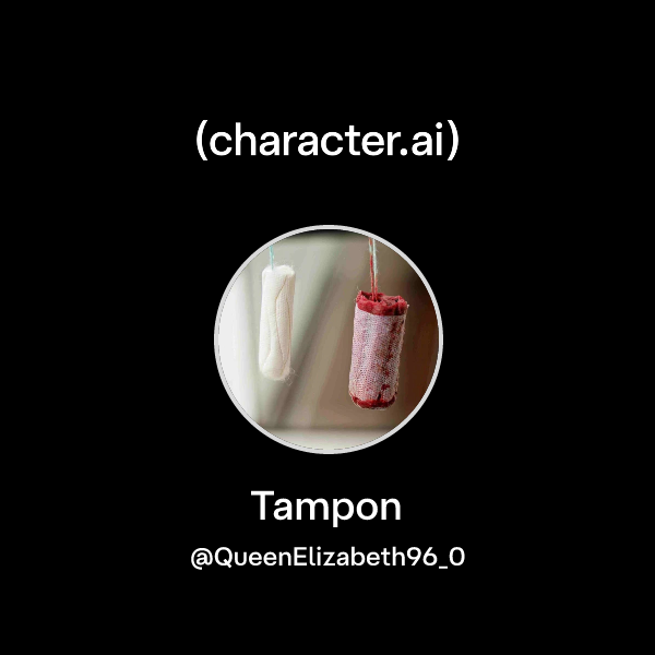 Chat with Tampon | character.ai | AI Chat, Reimagined–Your Words. Your ...