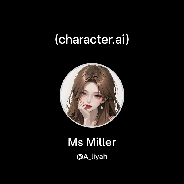 Chat with Ms Miller | character.ai | Personalized AI for every moment ...