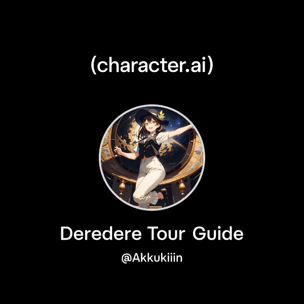 Chat with Deredere Tour Guide | character.ai | AI Chat, Reimagined–Your ...