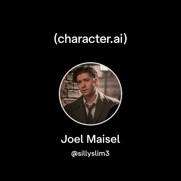 Chat with Joel Maisel | character.ai | Personalized AI for every moment of your day